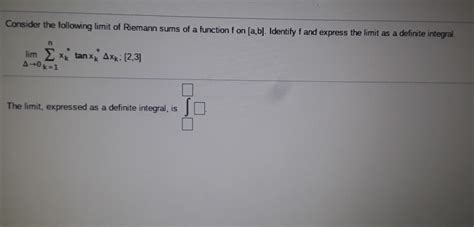 solved consider the following limit of riemann sums of a