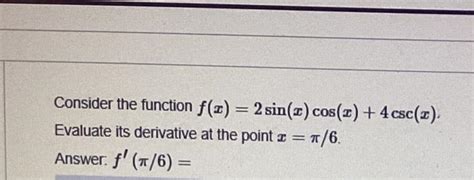 solved consider the function f x 2sin x cos x 4csc x
