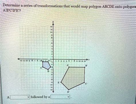 solved determine a series of transformations that would map polygon abcde onto polygon abcde