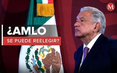 AMLO se puede reelegir como presidente de México Grupo Milenio