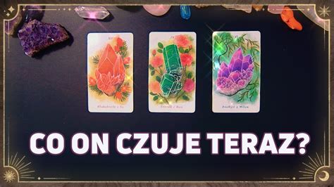CO ON CZUJE TERAZ TAROT MIŁOSNY WYBIERZ KARTĘ