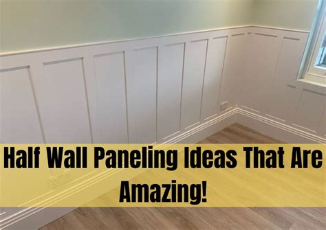 Half Wall Paneling Ideas That Are Amazing
