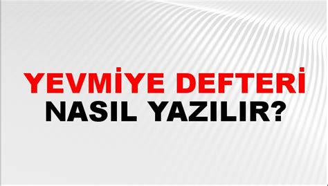 Yevmiye Defteri Nasıl Yazılır NTV Haber