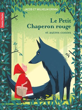 Le Petit Chaperon Rouge De Wilhelm Grimm Jacob Grimm Gwen Keraval