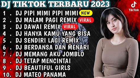 DJ TIKTOK TERBARU 2023 DJ PIPI MIMI DJ MALAM PAGI HILANG KADANG