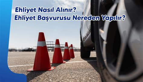 Sürücü Belgesi Alma Rehberi Ehliyet Nasıl Alınır