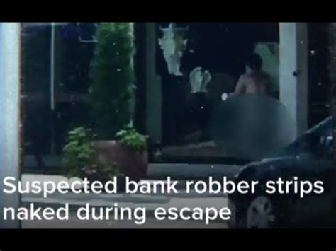Bank Robbery Suspect Strips Naked During Escape Runs Naked In Fort