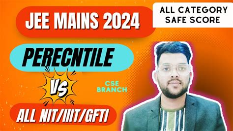 Jee Mains 2024 Percentile Vs Nit Iiit Gfti For Cse Branch Expected