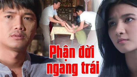 PHẬN ĐỜI NGANG TRÁI PHIM TÌNH CẢM VIỆT NAM HAY MỚI NHẤT 2024 PHIM
