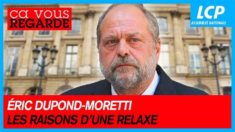 Éric Dupond Moretti les raisons d une relaxe Ça vous regarde 29