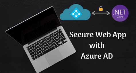 securing net core web app calling web api using msal and azure ad