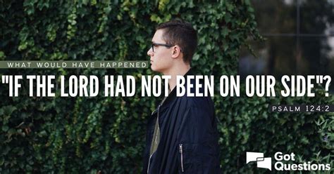 What Would Have Happened If The Lord Had Not Been On Our Side Psalm