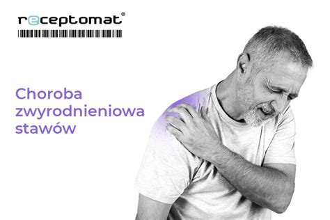 Choroba zwyrodnieniowa stawów objawy przyczyny i leczenie
