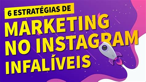6 Estratégias de Marketing para Instagram que Realmente Funcionam para