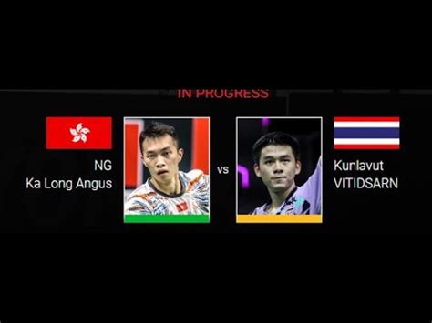 Live Ng Kalong Angus Vs Kunlavut Vitidasrn Sf Thailand Open Youtube