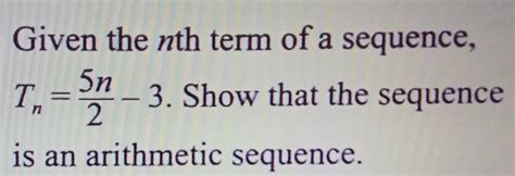 given the nth term of a sequence t n 5n 2 3 show that the sequence is an arithmetic sequence
