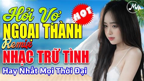 HỎI VỢ NGOẠI THÀNH LK NHẠC TRỮ TÌNH REMIX TEST LOA HAY NHẤT MỌI THỜI