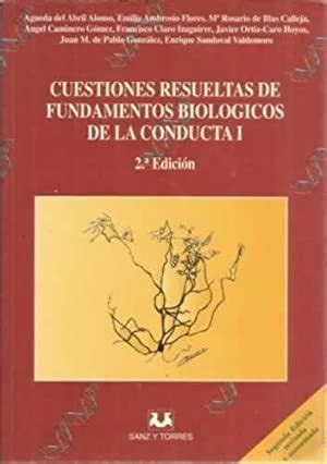 CUESTIONES RESUELTAS DE FUNDAMENTOS BIOLÓGICOS DE LA CONDUCTA I by VV