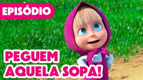 Masha E O Urso Novo Episódio 2024 Peguem Aquela Sopa 凜凌 Episódio