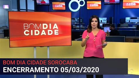 Bom Dia Cidade Sorocaba Encerramento Do Dia Youtube