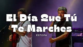 Estopa El Día Que Tú Te Marches LETRA Chords Chordify