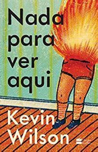 Nada Para Ver Aqui Kevin Wilson