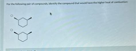 Solved For The Following Pair Of Compounds Identify The Chegg