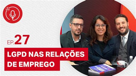 LGPD nas relações de emprego Fabiano Zavanella EP27 YouTube