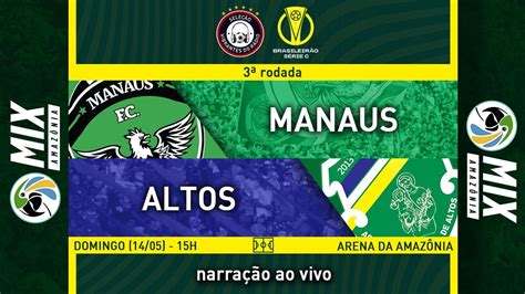 MANAUS AM X ALTOS PI BRASILEIRÃO SÉRIE C 2023 3ª rodada narração
