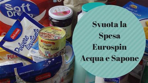 Svuota La Spesa Eurospin Acqua E Sapone Divertirsi In Cucina YouTube