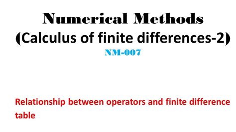 numerical methods nm 007 calculus of finite difference 2 relationship between operators