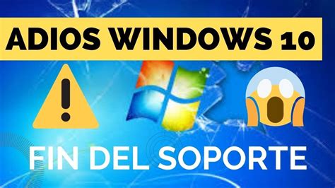 Adiós Windows 10 Microsoft Anuncia el Fin de Soporte Estás
