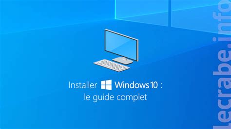 Installer Windows 10 Le Guide Complet Le Crabe Info