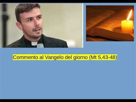 Don Luigi Maria Epicoco Commento Al Vangelo Del Giorno Mt 5 43 48