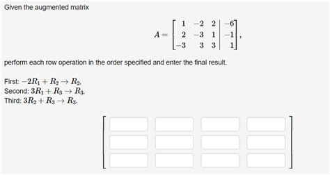 solved given the augmented matrix a ⎣⎡12−3−2−33213−6−11⎦⎤