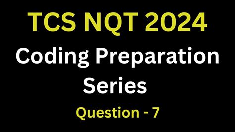 question 7 tcs nqt 2024 coding preparation series tcs nqt coding questions with answers