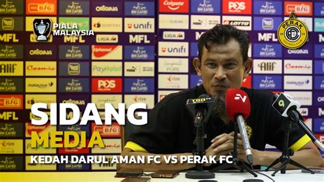 SIDANG MEDIA PIALA MALAYSIA R16 2 KEDAH DARUL AMAN FC VS PERAK FC