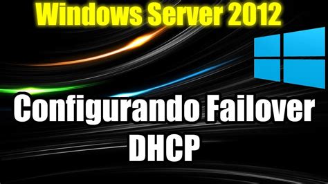 Windows Server 2012 Configurando Failover DHCP YouTube