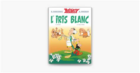 Astérix L Iris blanc n40 écrit par René Goscinny Albert Uderzo