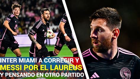 Las CARENCIAS Que DEBE MEJORAR El Inter Miami Messi NOMINADO Al