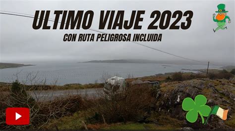 ULTIMO VIAJE 2023 AQUI IRLANDA NOS MUESTRA SU LADO MAS SALVAJE Y SE