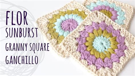 C Mo Tejer Granny Square Flor Sunburst Ganchillo Crochet Lanas