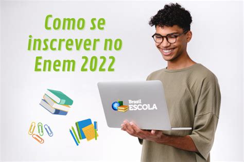 Como Se Inscrever No Enem 2022 Passo A Passo Galileo