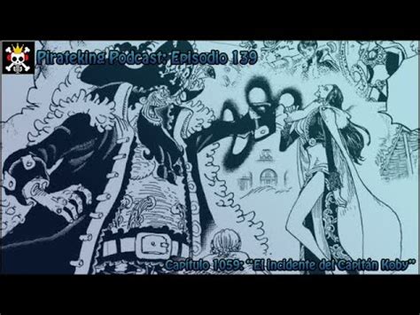 One Piece Pirateking Podcast Cap Tulo El Incidente Del