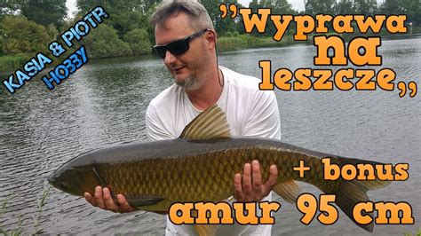 DUŻY AMUR FEEDER Wyprawa na leszcze YouTube