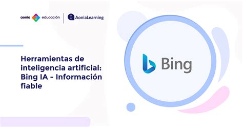 Herramientas Inteligencia Artificial Bing IA Información fiable