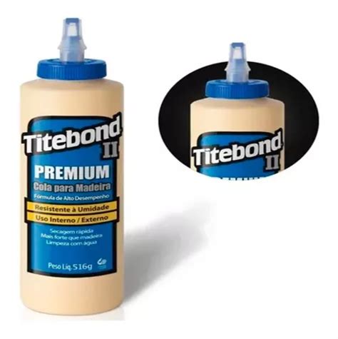 Cola Para Madeira Titebond Ii Premium Wood Glue 516 Gr MercadoLivre