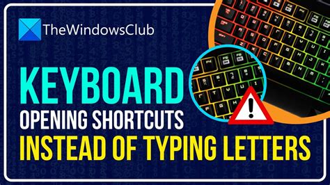 Keyboard Opening Shortcuts Instead Of Typing Letters In Windows