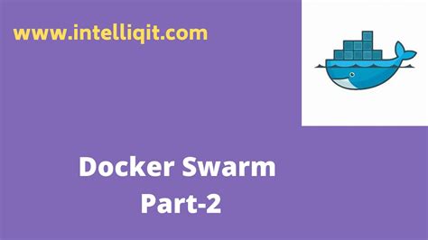docker swarm tutorial 2 docker swarm in aws docker swarm by intelliq it docker swarm