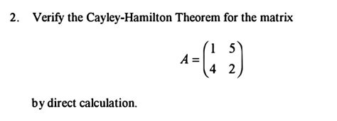 solved 2 verify the cayley hamilton theorem for the matrix
